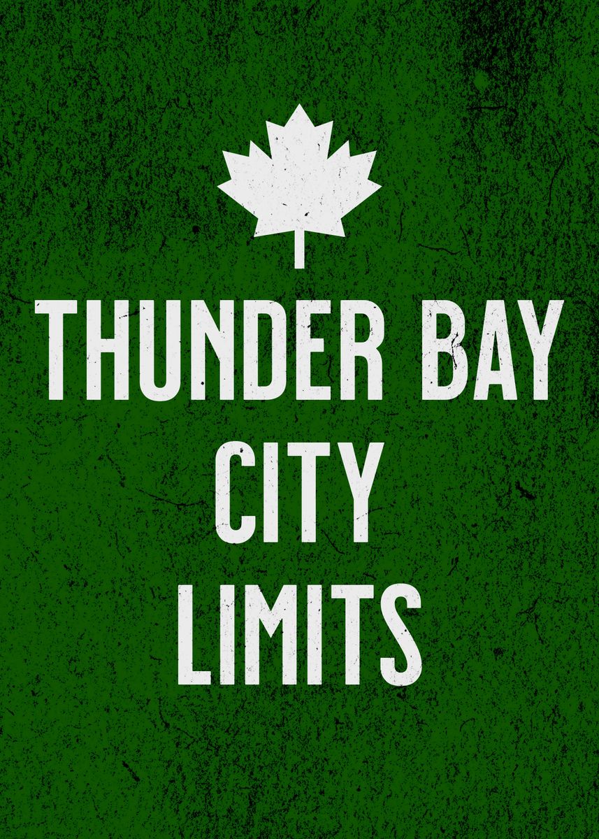 'THUNDER BAY CITY LIMITS' Poster, picture, metal print, paint by Atomic Chinook | Displate