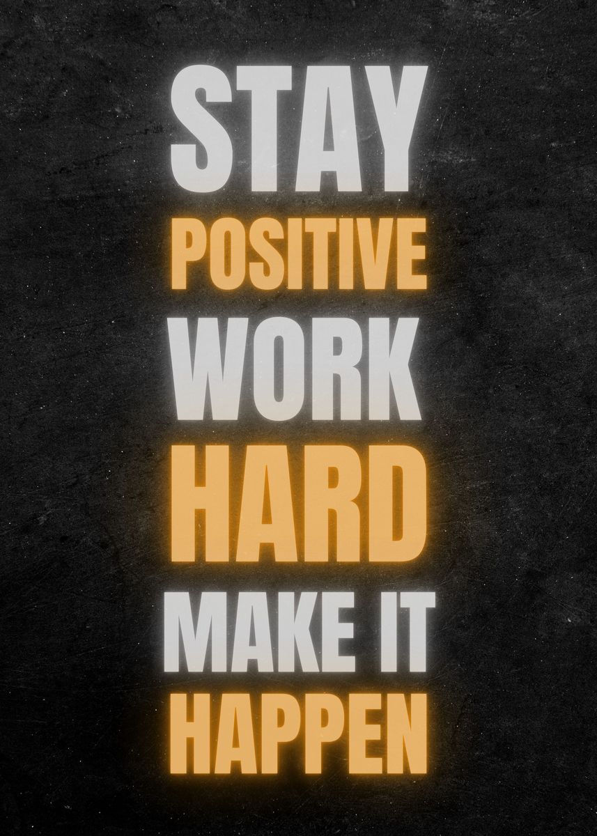 'Stay Positive Work Hard ' Poster, picture, metal print, paint by gani ...