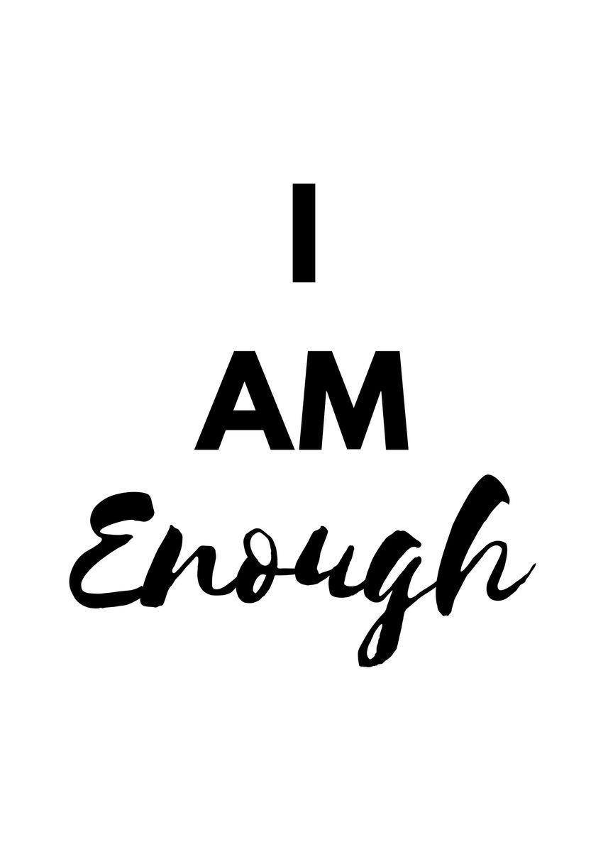 'I am Enough' Poster, picture, metal print, paint by slamet muhlisin ...