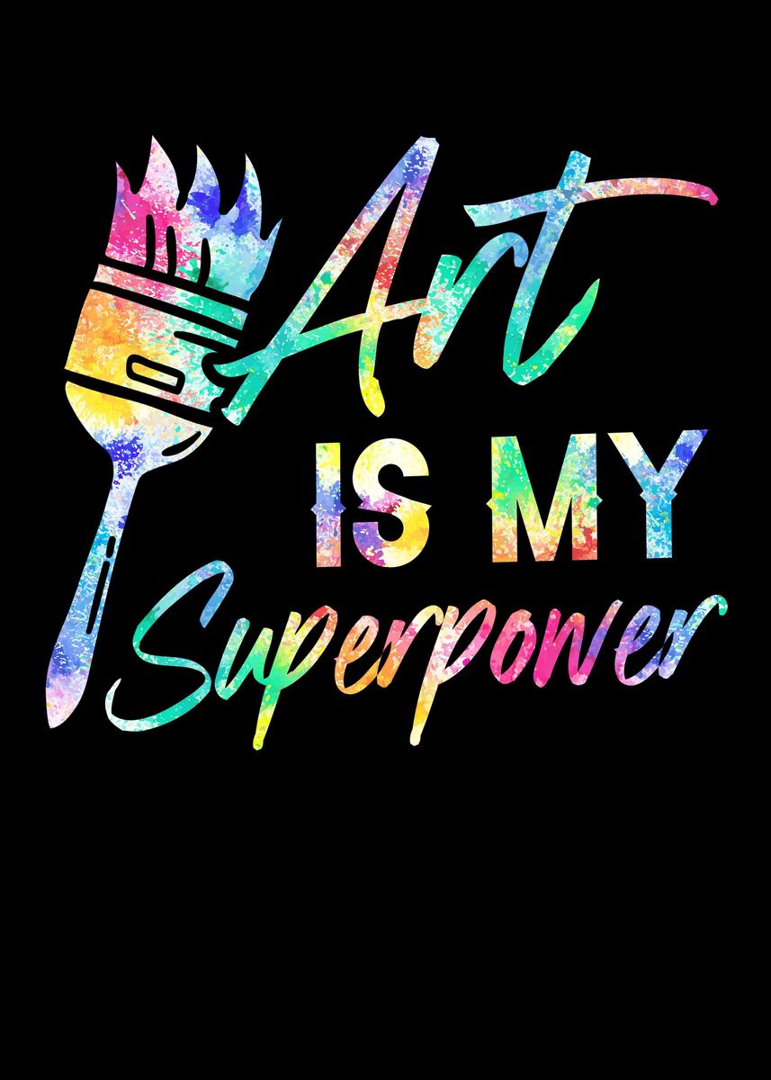'Art Is My Superpower' Poster, picture, metal print, paint by kritich ...