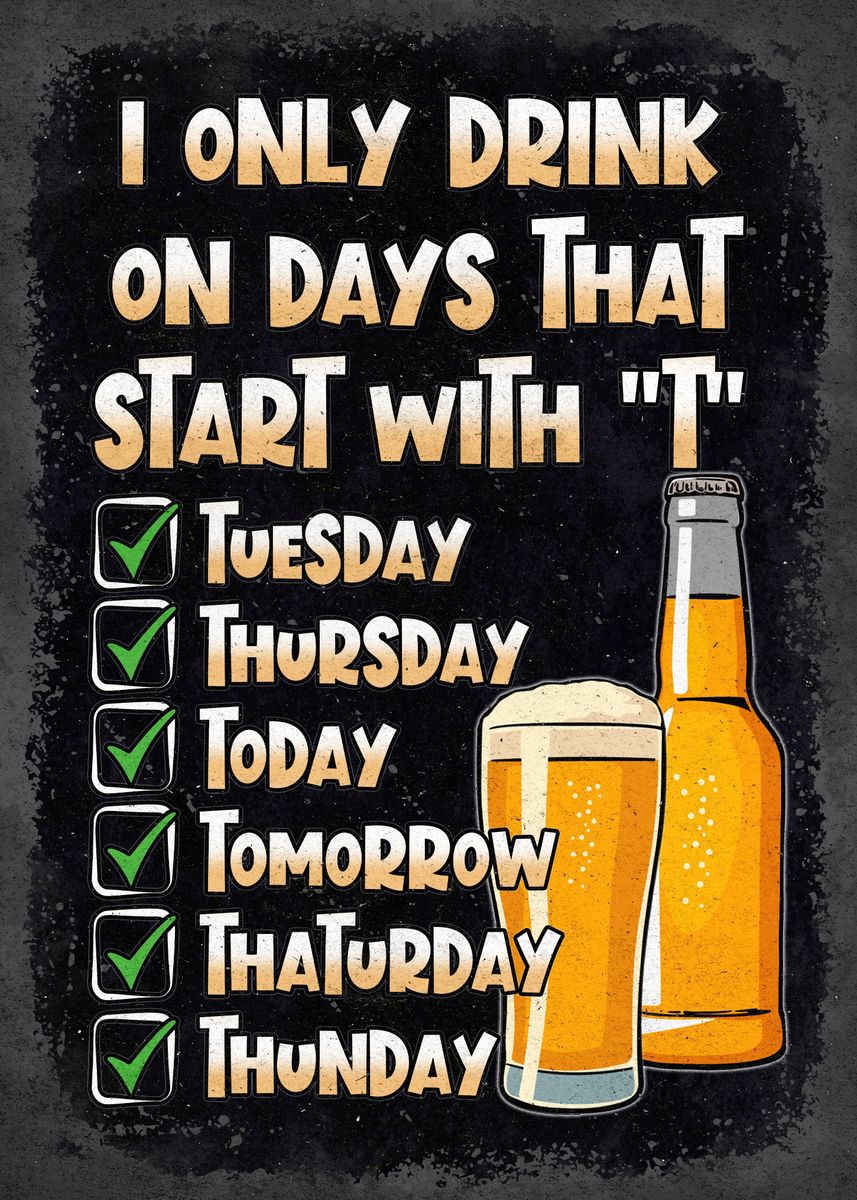 'Drink On Days With T' Poster, picture, metal print, paint by Chase ...