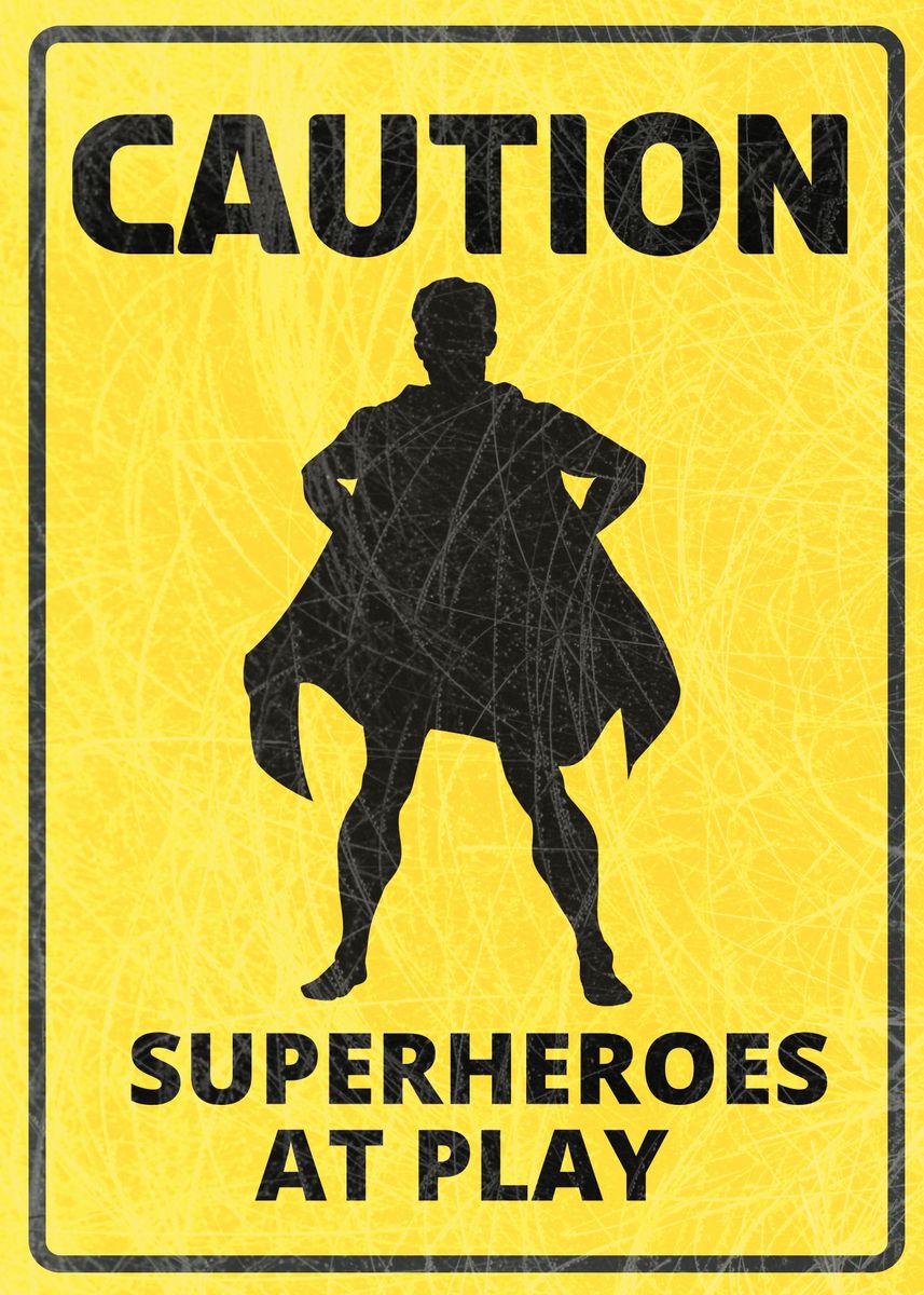 'Caution superheroes play' Poster, picture, metal print, paint by EDSON ...