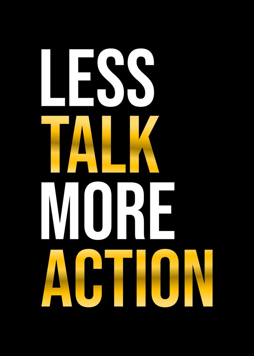 'Less Talk More Action' Poster, picture, metal print, paint by Muhammad ...