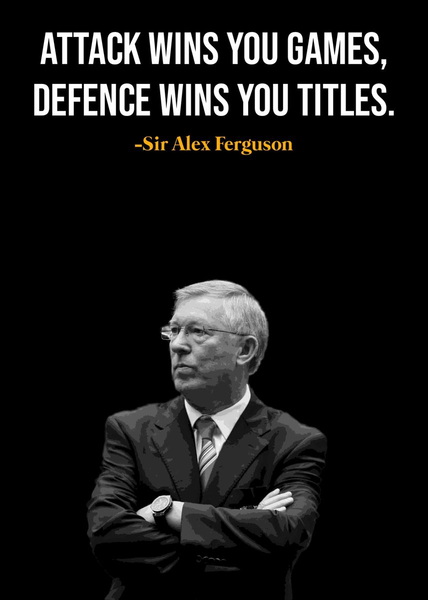'Sir Alex Ferguson Quote ' Poster, picture, metal print, paint by KAZE ...