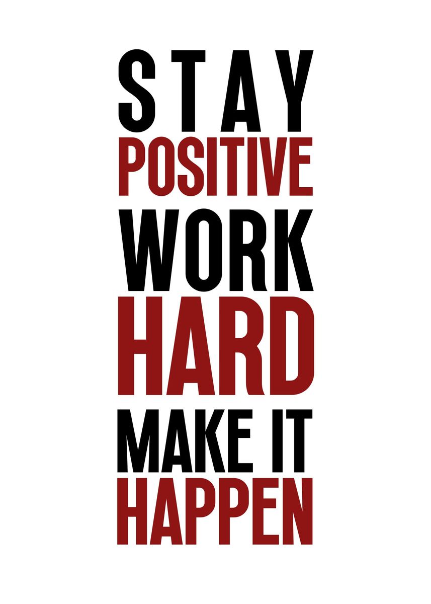 'Stay Positive Work Hard' Poster, picture, metal print, paint by Wezt ...
