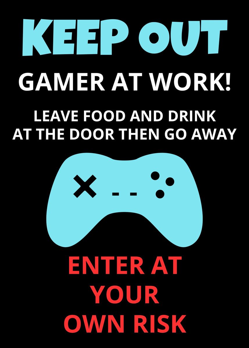 ' Keep Out Gamer at Work ' Poster, picture, metal print, paint by EDSON ...