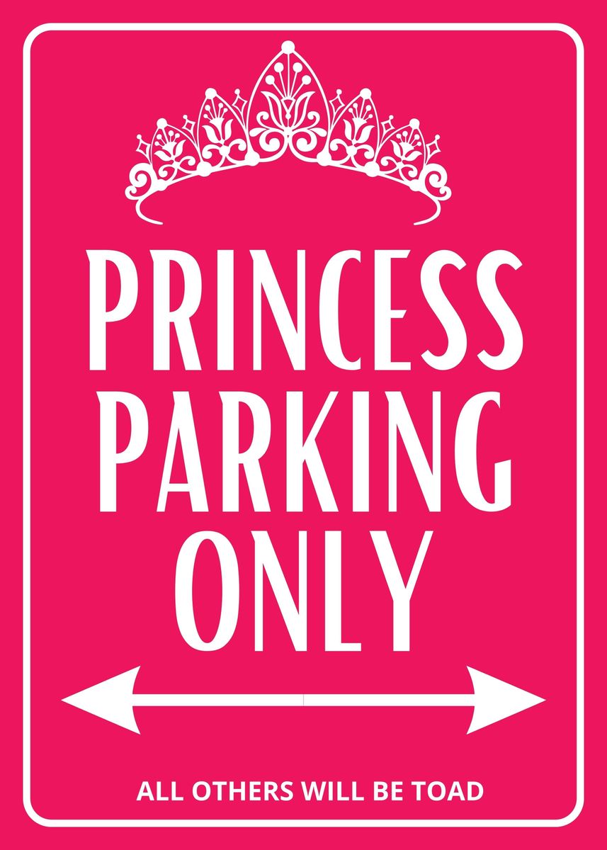 'Princess parking only' Poster by EDSON RAMOS | Displate