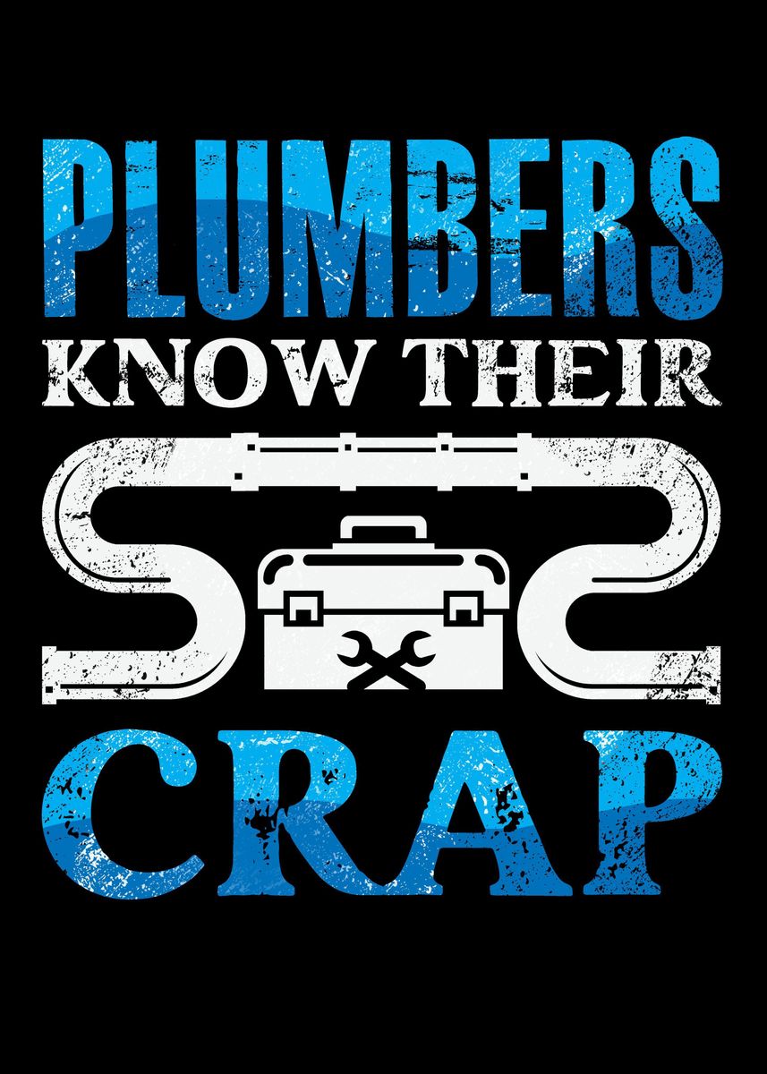 'Plumbers Know Their Crap' Poster, picture, metal print, paint by ...