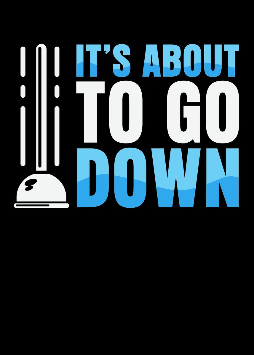 'Its About To Go Down Pipe' Poster, picture, metal print, paint by ...