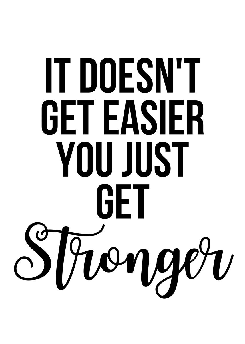 'it doesnt get easier' Poster, picture, metal print, paint by teehowa ...