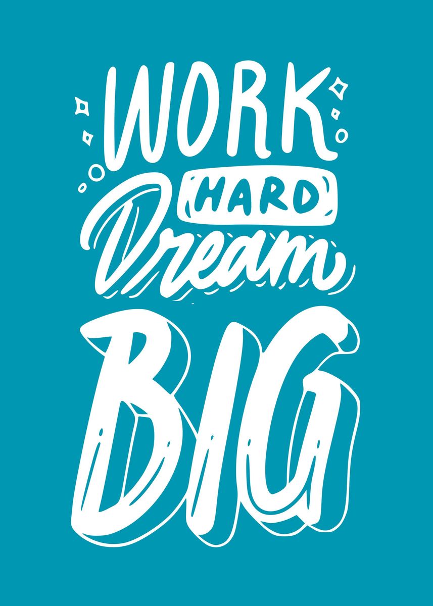 'dream big work hard' Poster, picture, metal print, paint by teehowa ...