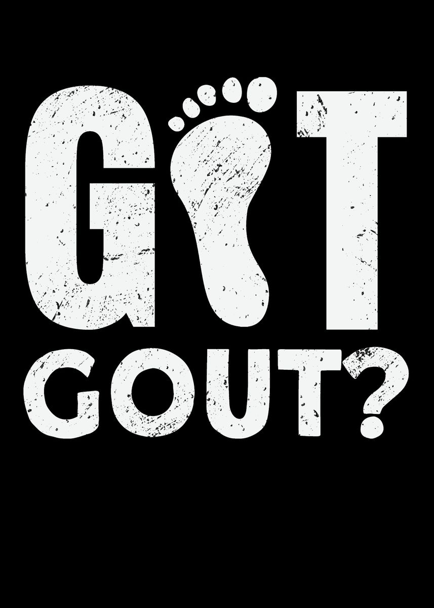'Got Gout Foot Care' Poster, picture, metal print, paint by kritich ...