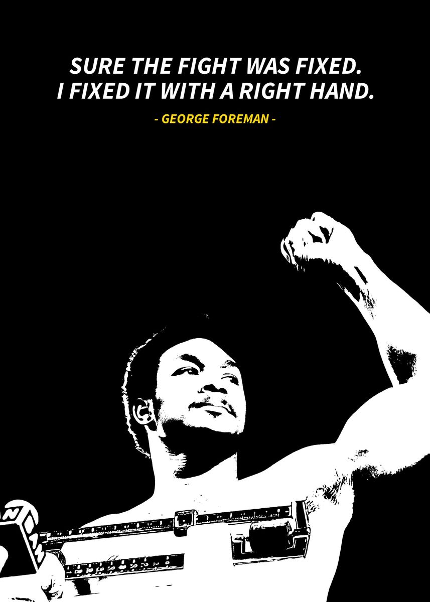 'George foreman quotes ' Poster, picture, metal print, paint by Lunzii ...