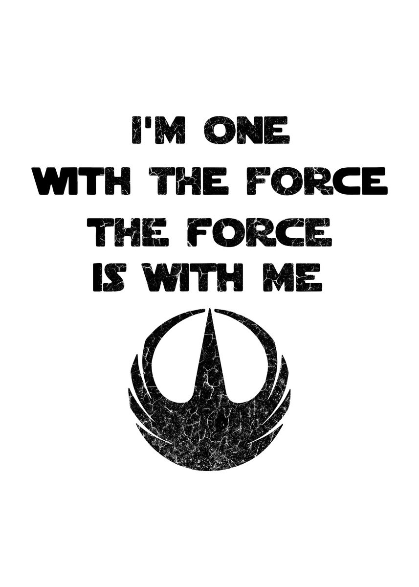 'i am one with the force' Poster, picture, metal print, paint by kirana ...