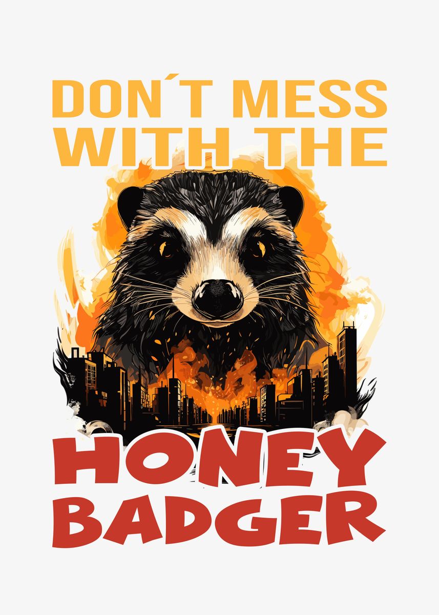 'Don T Mess Honey Badger' Poster, picture, metal print, paint by ...