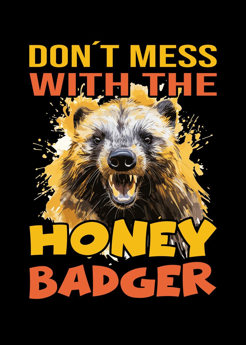'Don T Mess Honey Badger' Poster, picture, metal print, paint by ...