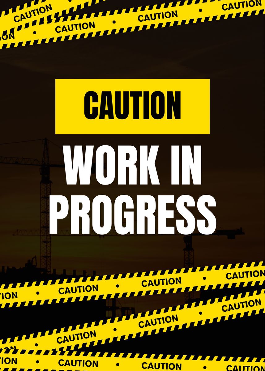 'Work in progress' Poster, picture, metal print, paint by Poster ...