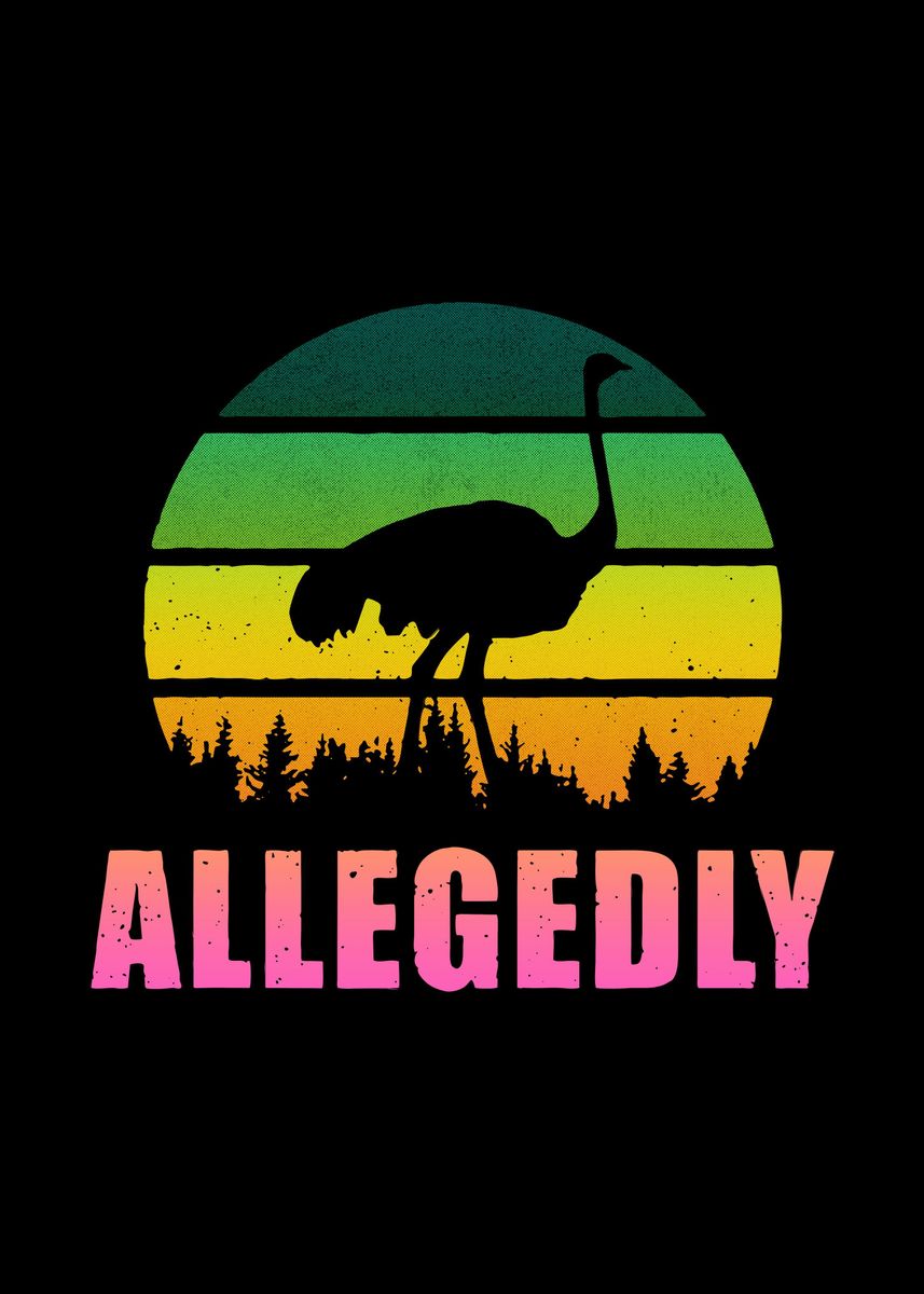 'Allegedly Ostrich' Poster, picture, metal print, paint by gredeon arme ...