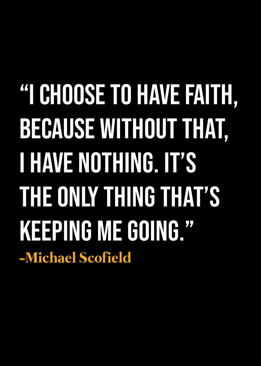 'Michael Scofield Quote ' Poster, picture, metal print, paint by KAGE ...