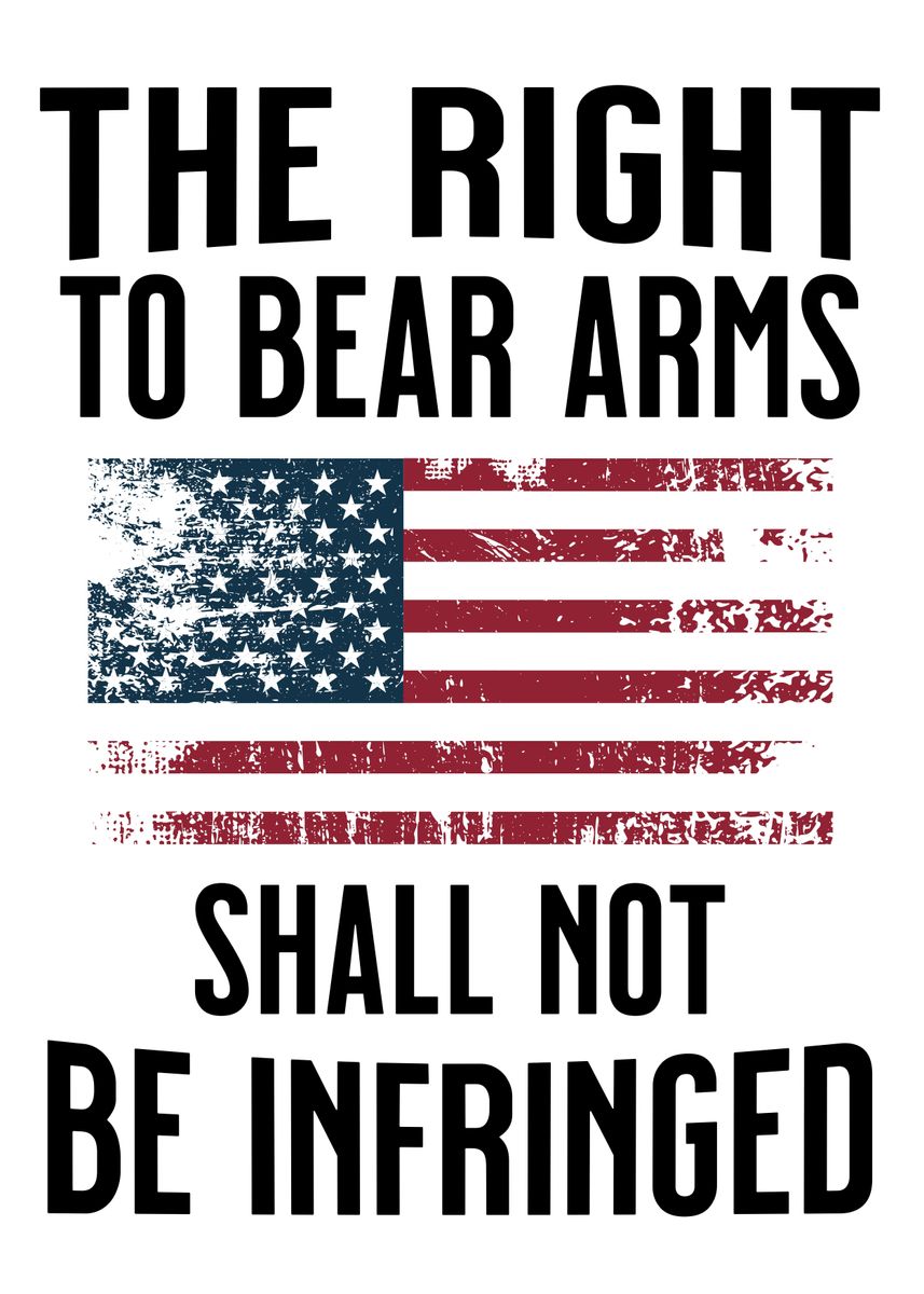 'RIGHT TO BEAR ARMS US FLAG' Poster, picture, metal print, paint by ...