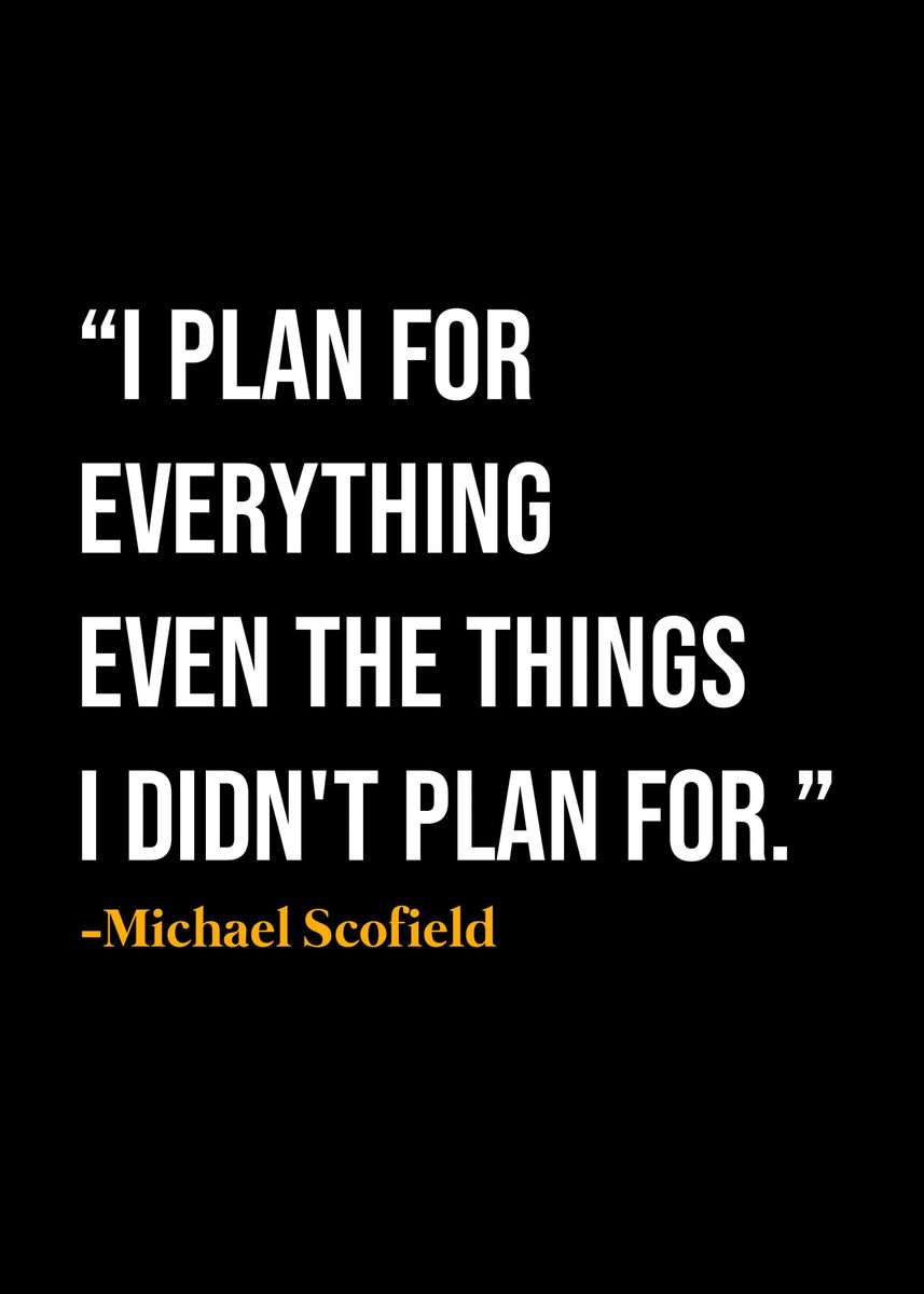 'Michael Scofield Quote ' Poster by Abimanyu | Displate