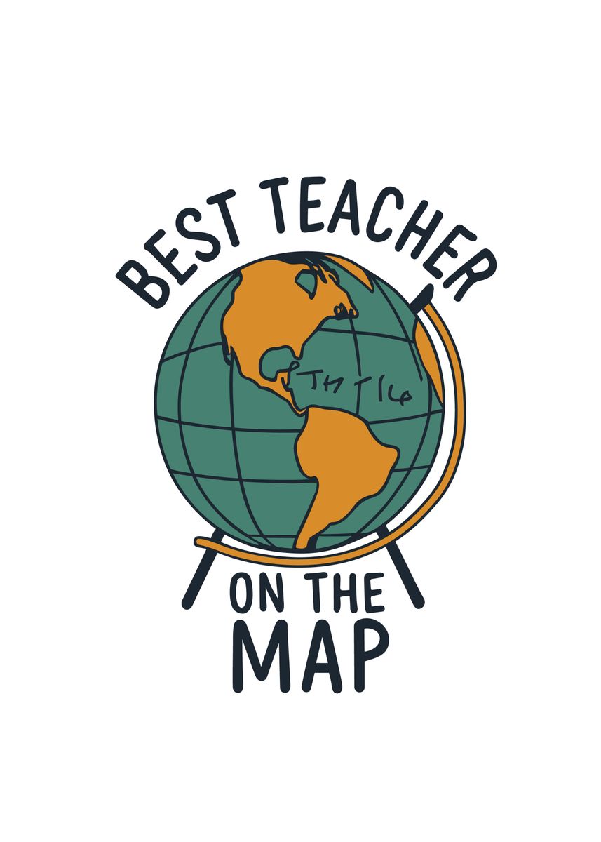 'Best teacher on the map' Poster, picture, metal print, paint by ...