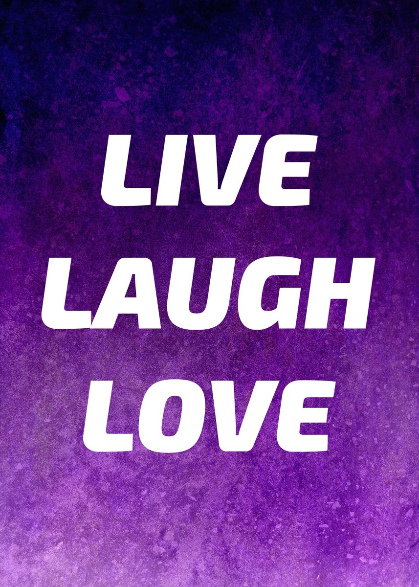 'live laugh love ' Poster, picture, metal print, paint by Zeeshan Ali ...