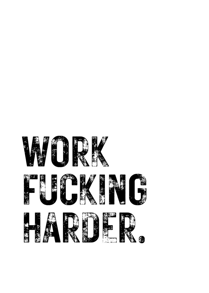 'WORK HARDER Inspirational' Poster, picture, metal print, paint by gani ...