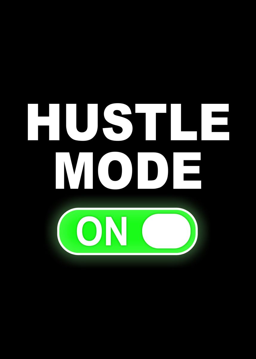 'Hustle mode' Poster, picture, metal print, paint by Kaly Prints | Displate