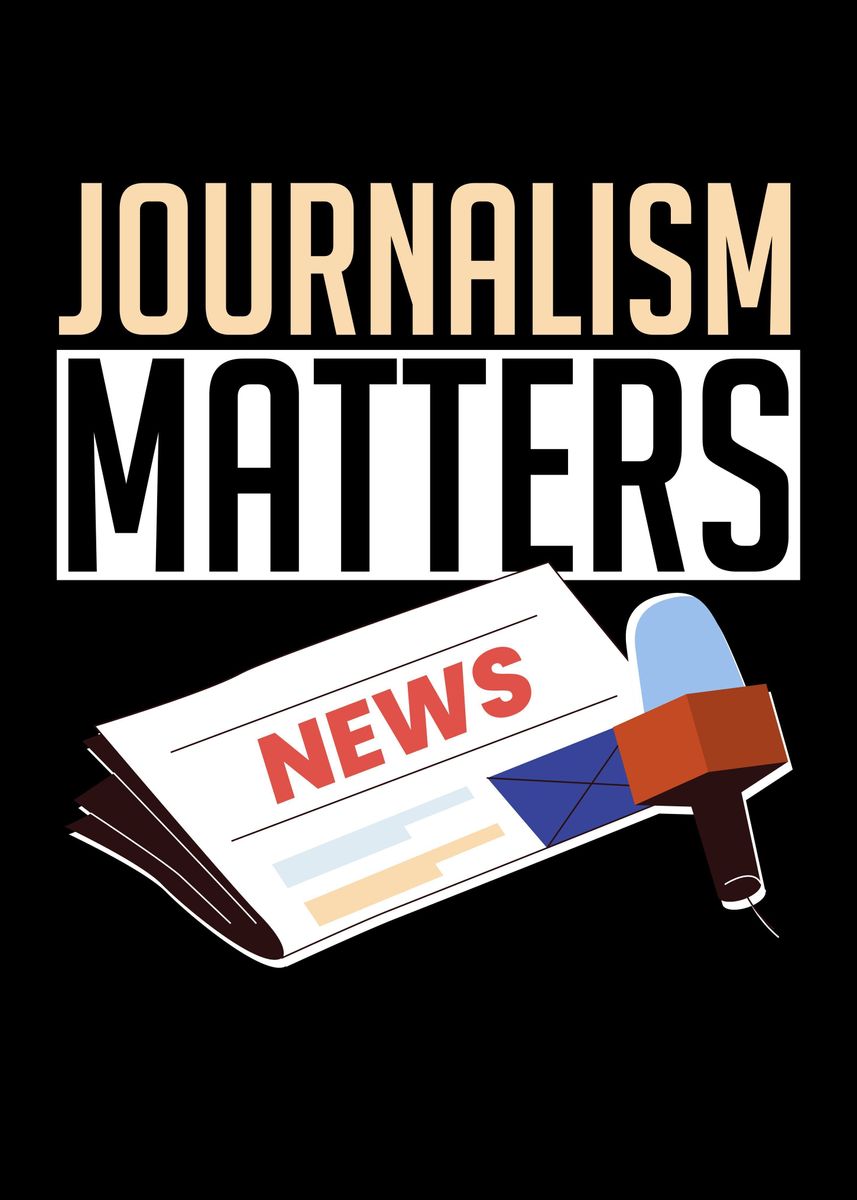 'Journalism Matters' Poster, picture, metal print, paint by kritich ...