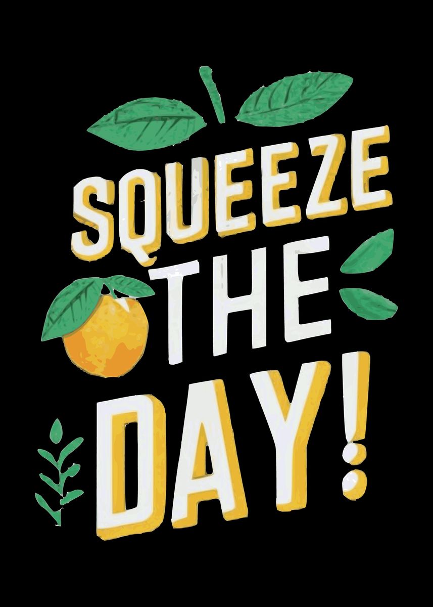 'Squeeze The Day' Poster, picture, metal print, paint by Ellie Queen ...