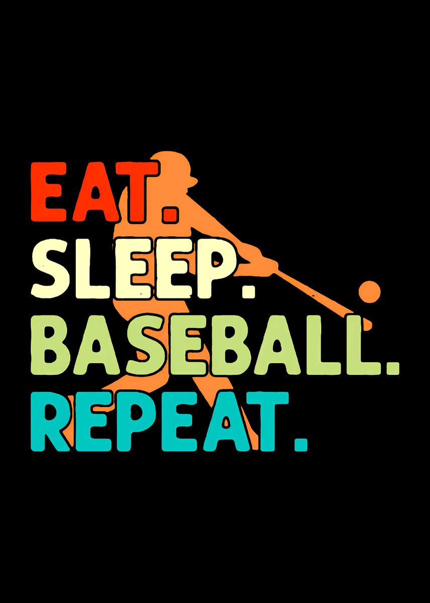 'Eat Sleep Baseball Repeat' Poster by ThomasDHaley | Displate