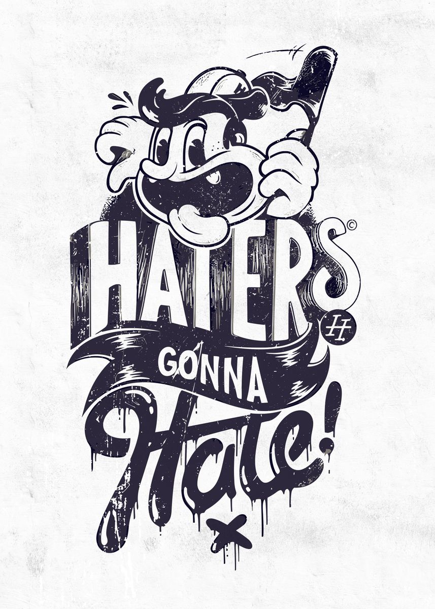 'Haters gonna Hate' Poster, picture, metal print, paint by Pop Art ...