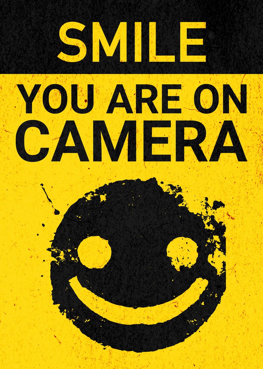 'SMILE YOU ARE ON CAMERA' Poster, picture, metal print, paint by Atomic ...