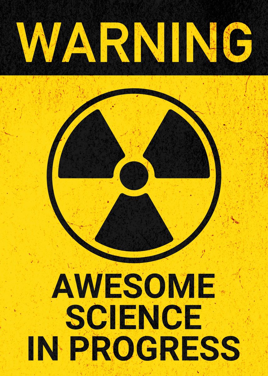 'WARNING AWESOME SCIENCE' Poster, picture, metal print, paint by Atomic ...