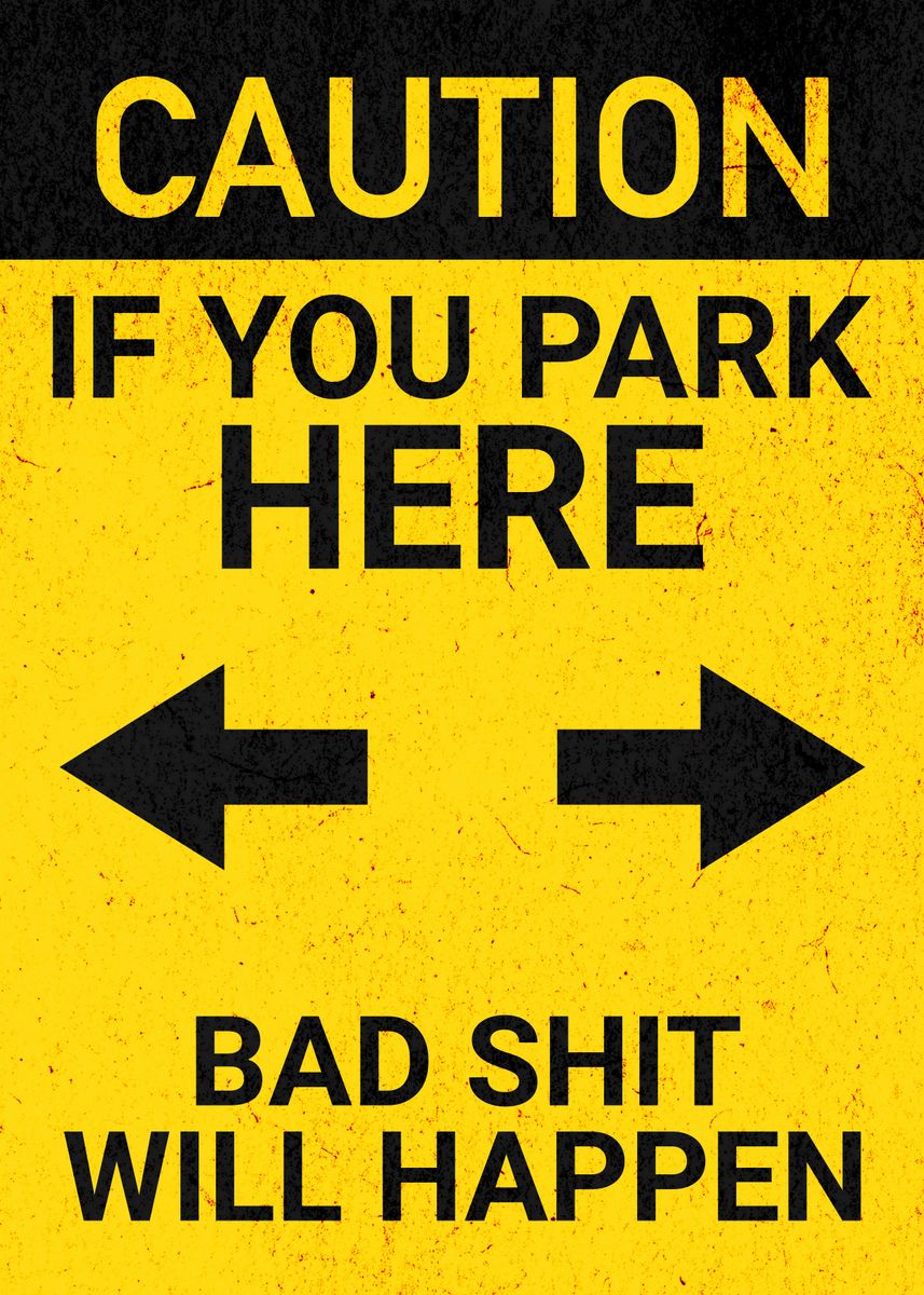 'PARK HERE BAD SHIT' Poster by Atomic Chinook | Displate