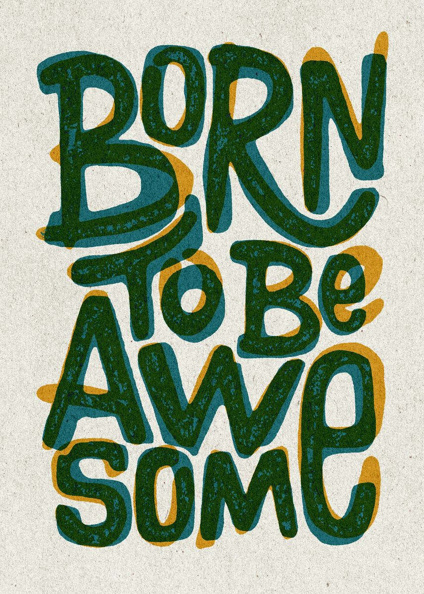 'Born to be awesome' Poster, picture, metal print, paint by Duta Hari ...