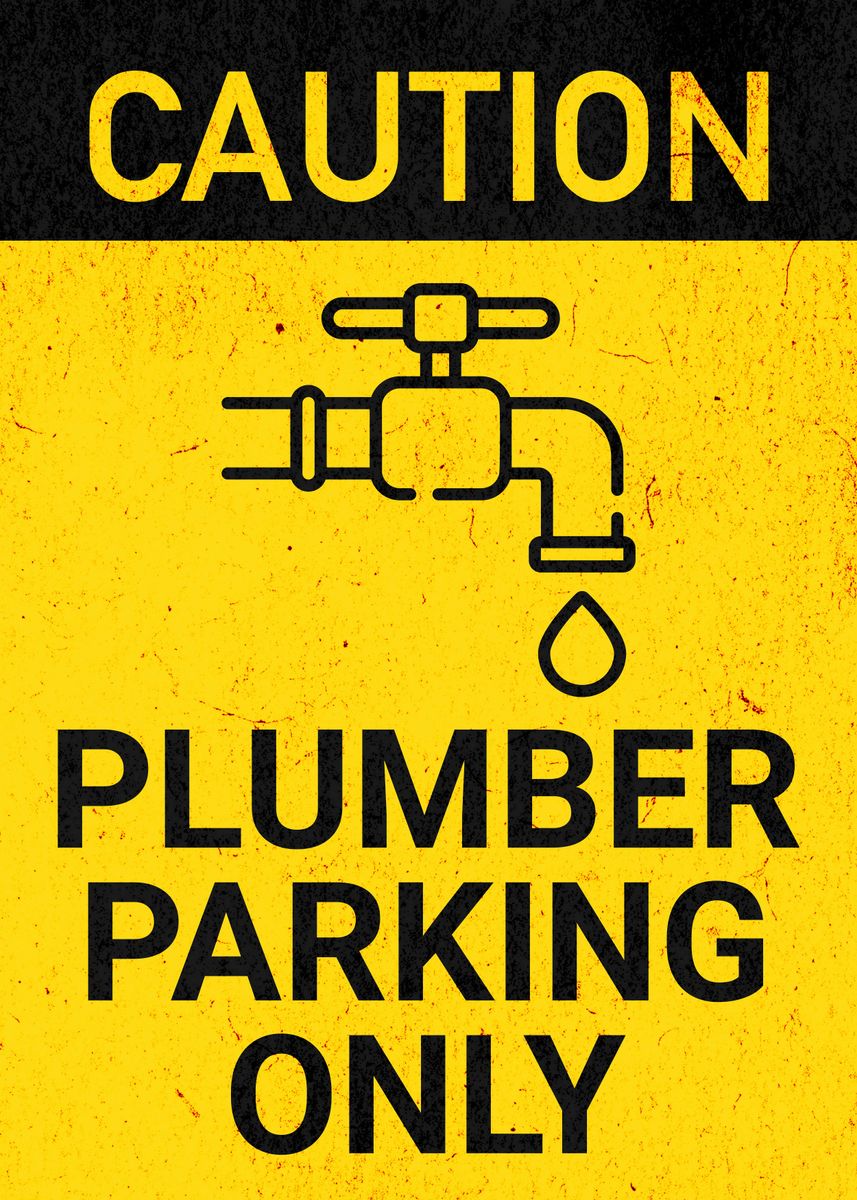 'PLUMBER PARKING' Poster, picture, metal print, paint by Atomic Chinook ...
