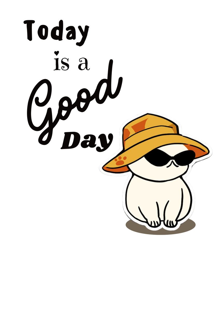 'To day is a good daya' Poster, picture, metal print, paint by Tech ...