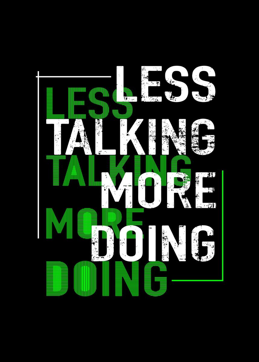 'Less Talking More Doing' Poster, picture, metal print, paint by Evani ...