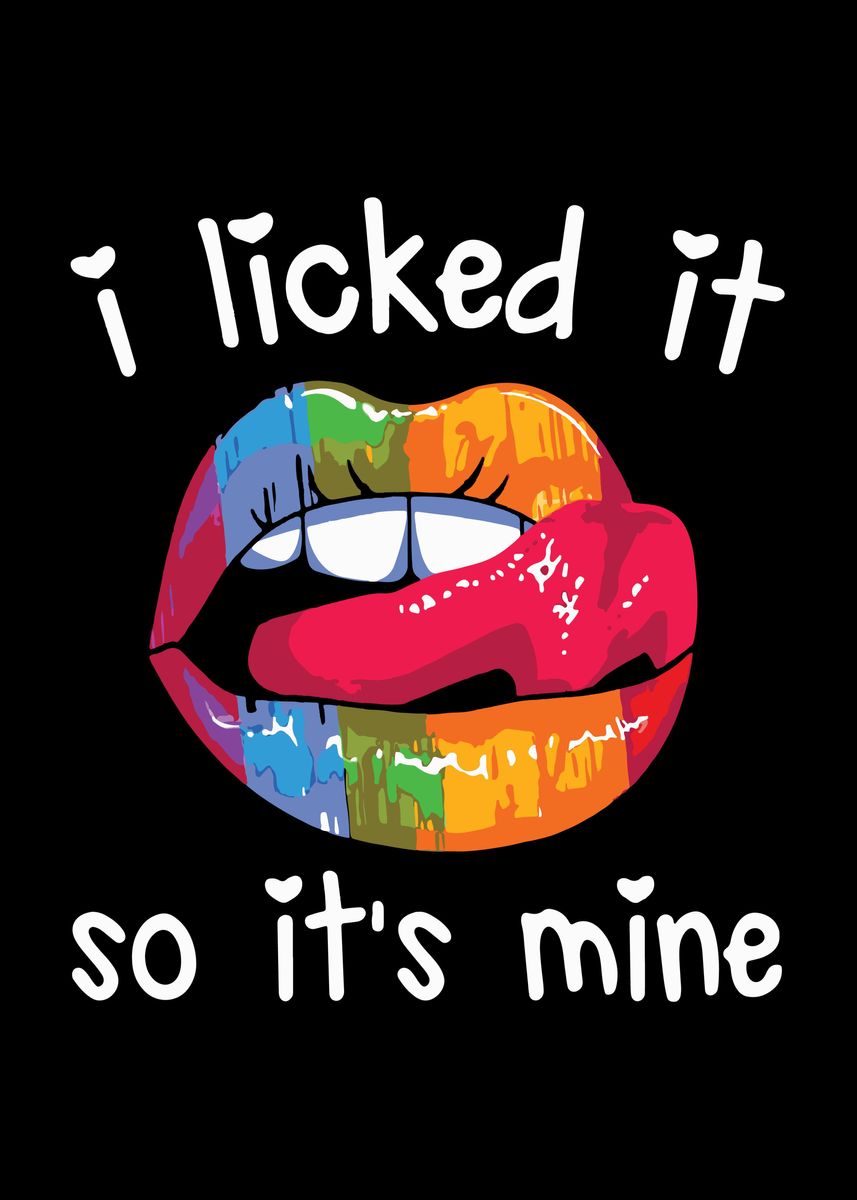 'I Licked It So Its Mine' Poster, picture, metal print, paint by ...