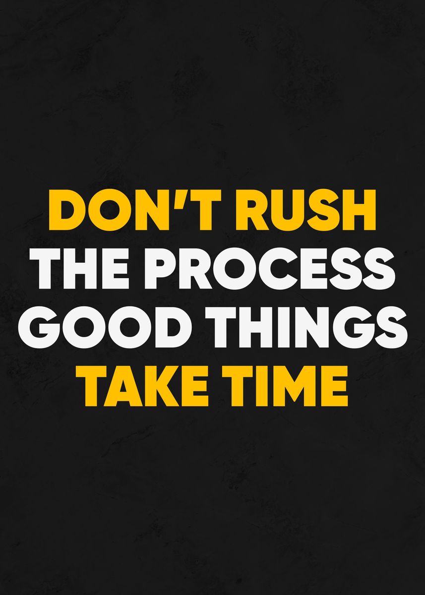 'dont rush the process' Poster, picture, metal print, paint by Facet ...