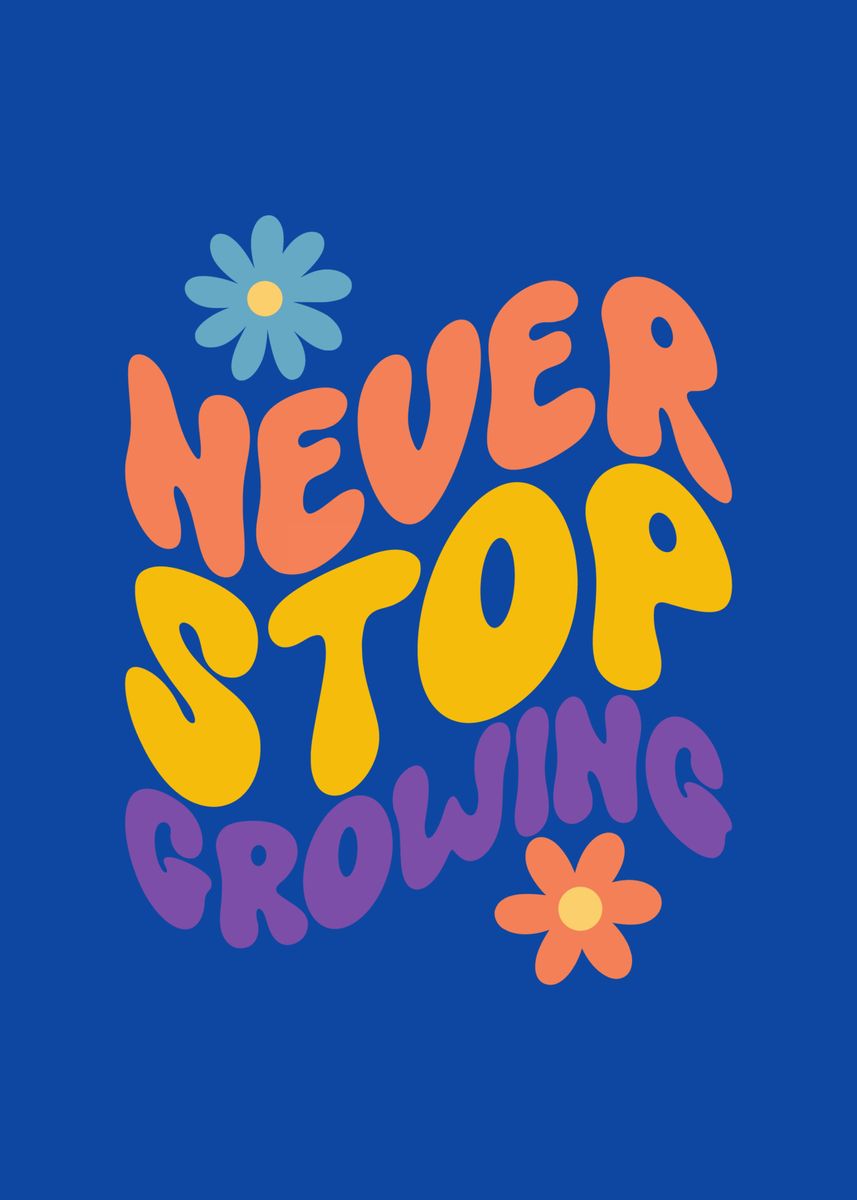 'Never stop Growing' Poster, picture, metal print, paint by Viole ...