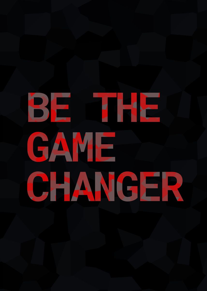 'Be The Game Changer' Poster by Wisnu Harjanta | Displate