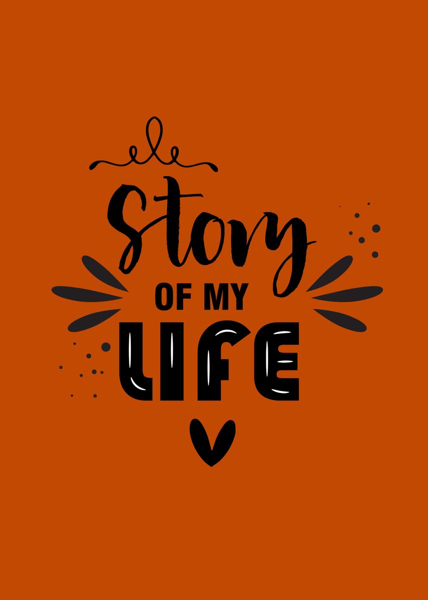 'Story is my Life' Poster, picture, metal print, paint by CRAFTSSSTUDIO ...