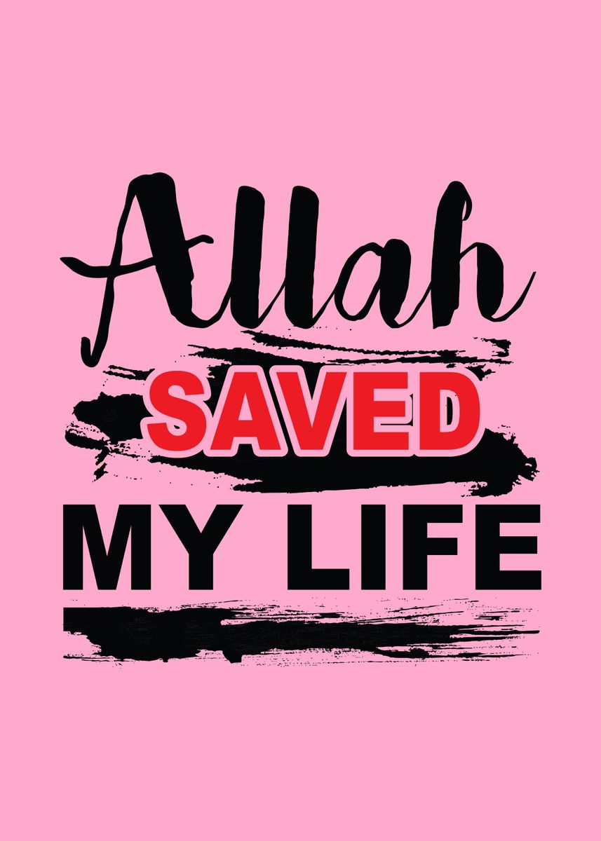 'Allah Saved my Life' Poster, picture, metal print, paint by ...