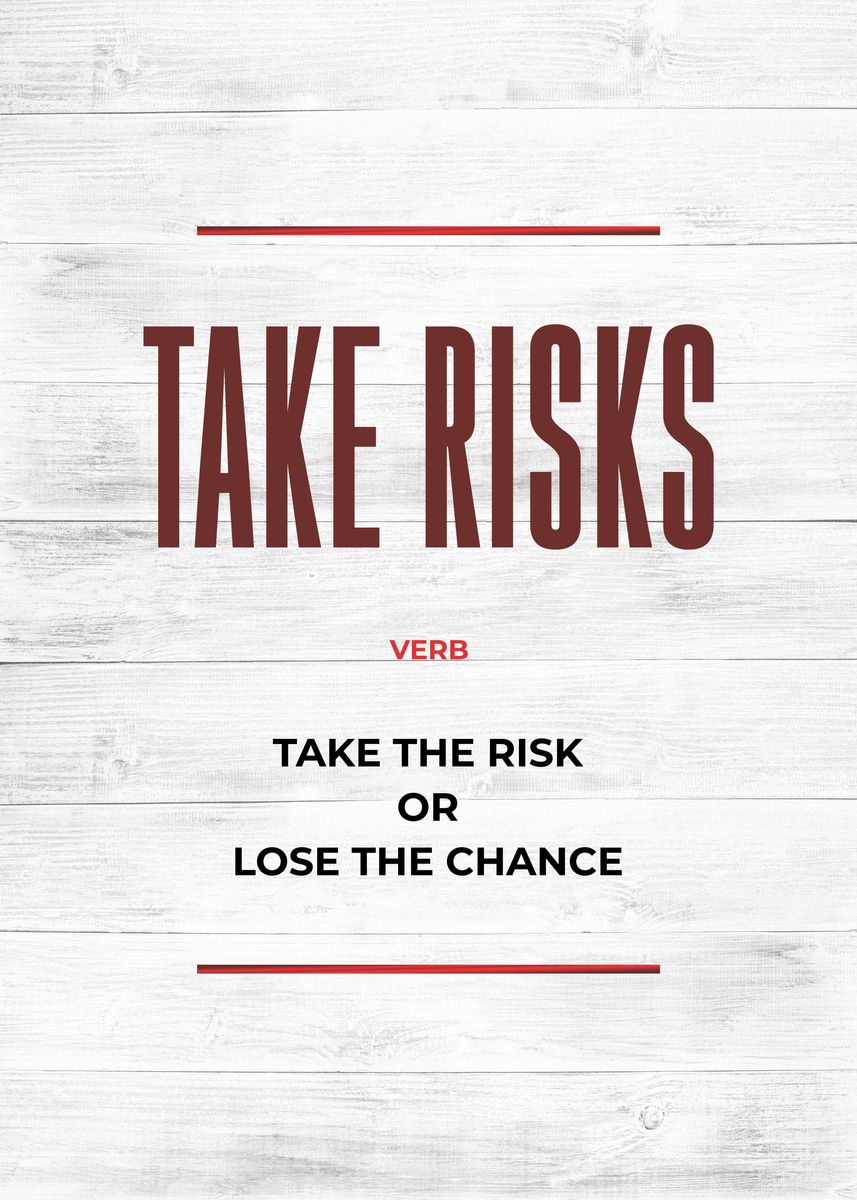 'take risks' Poster, picture, metal print, paint by Top Collection ...