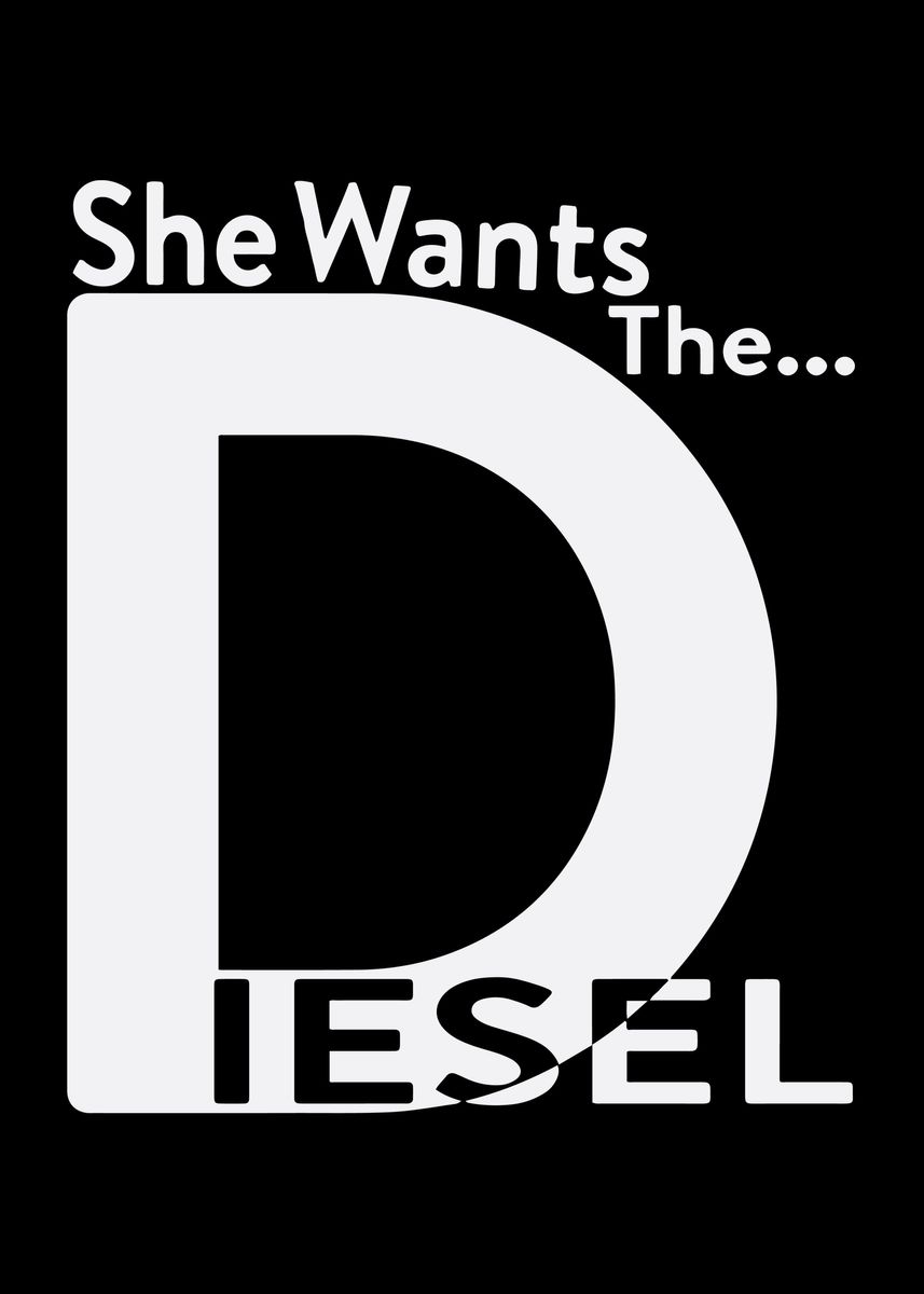 'She wants the diesel' Poster, picture, metal print, paint by BluePR0 ...