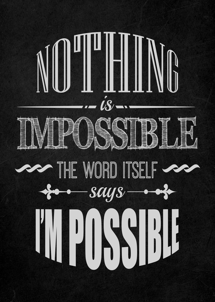 'Nothing Is Impossible' Poster, picture, metal print, paint by Art ...