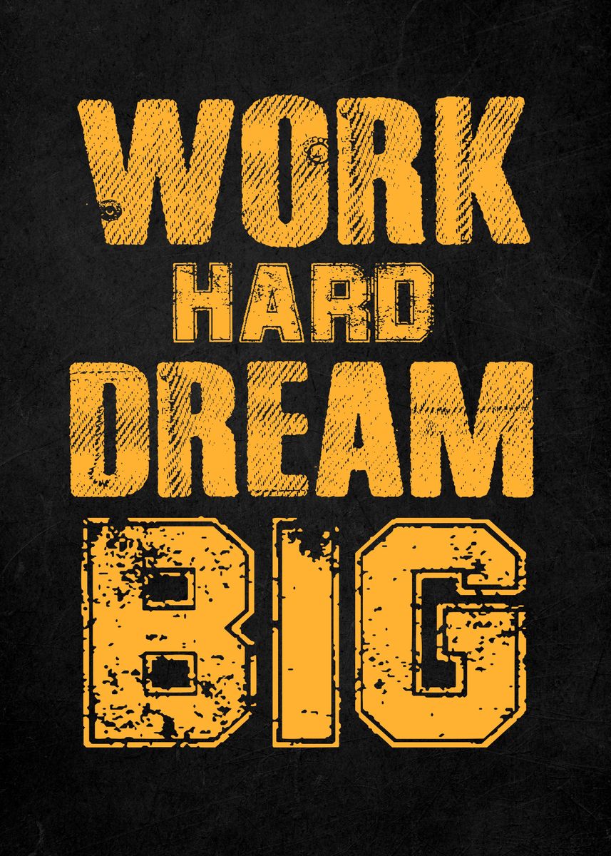 'Work Hard Dream Big' Poster, picture, metal print, paint by Art Quote ...